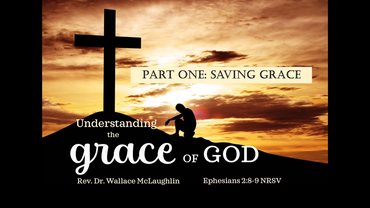 Understanding the Grace of God, Part One: Saving Grace - YouTube