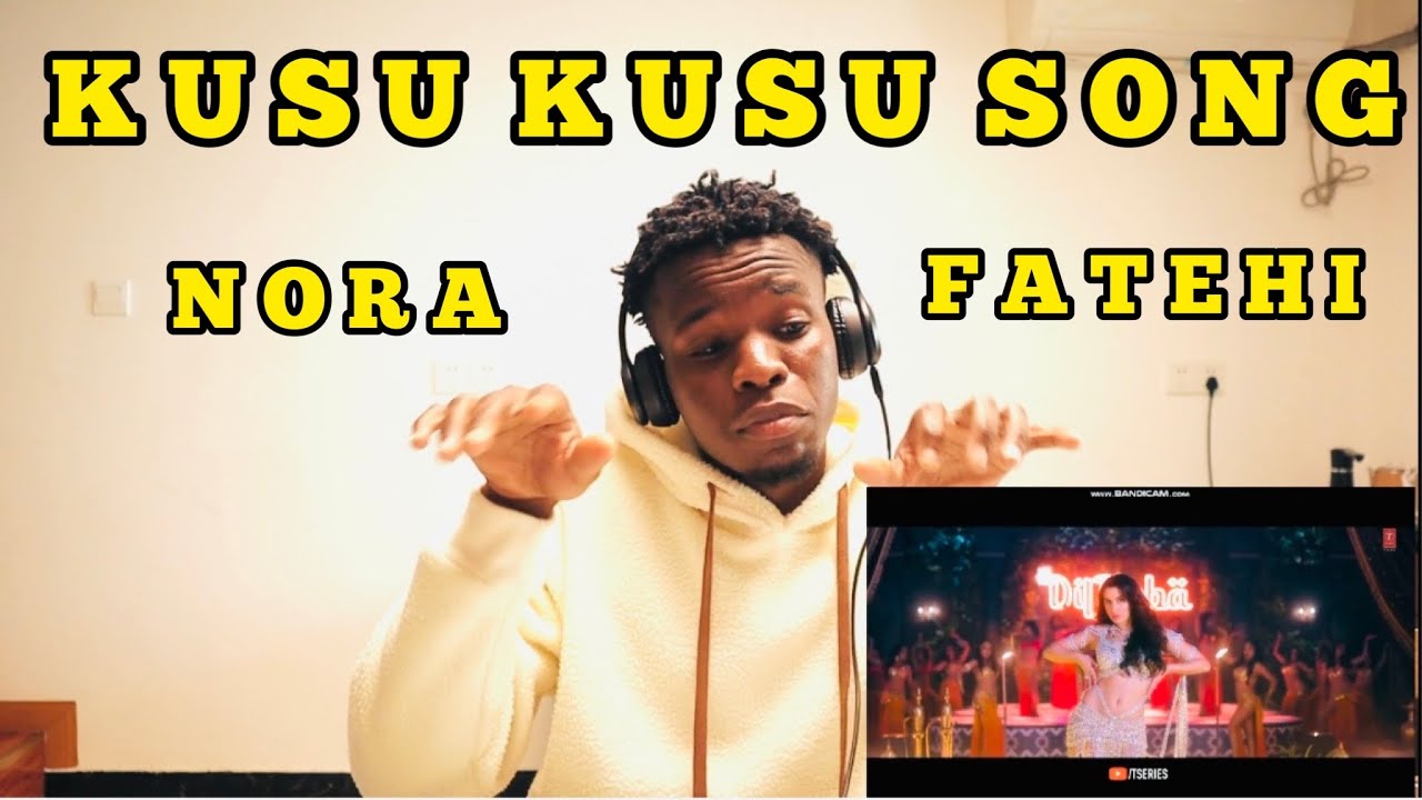 KUSU KUSU SONG FT NORA FATEHI (SATYAMEVA JAYATE 2) REACTION - YouTube