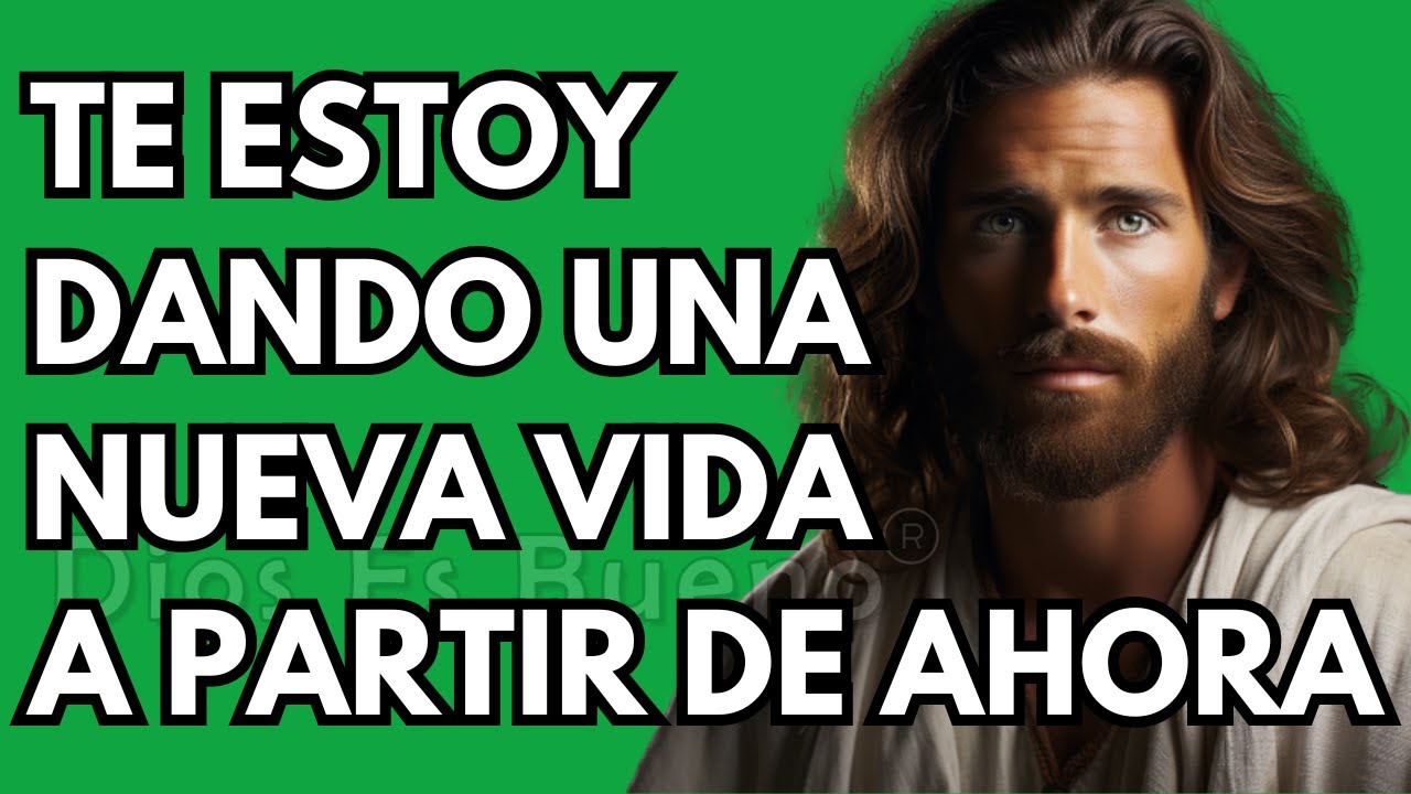Dios te dice hoy, Te estoy dando una nueva vida a partir de ahora ...