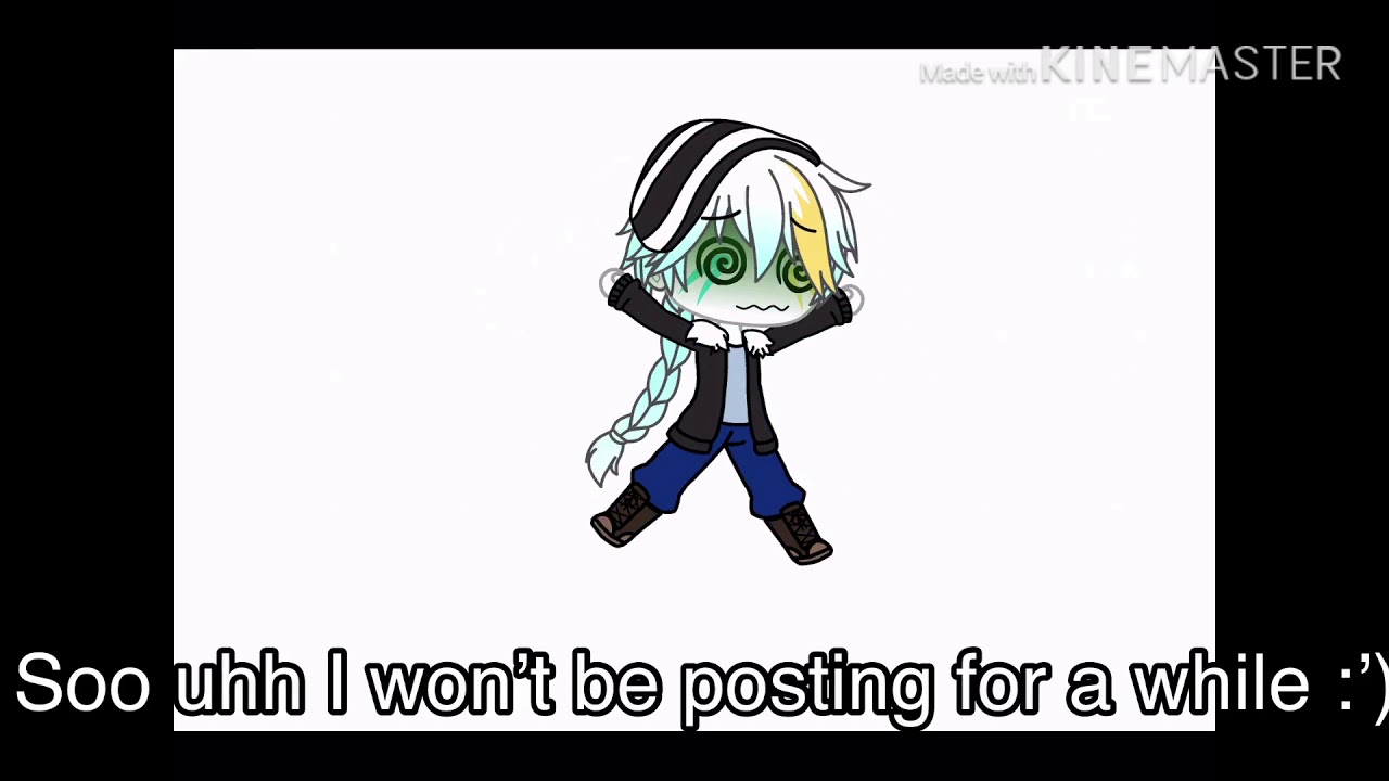 Why I won’t be posting for a while uwu (I’m fine don’t worry oof) - YouTube