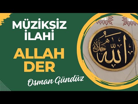 Allah Der - Osman Gündüz - Müziksiz İlahi #müziksizilahiler #engüzelilahiler