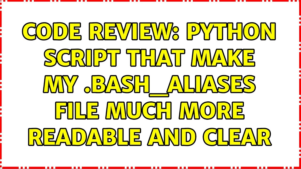 Code Review: Python script that make my .bash_aliases file MUCH more ...