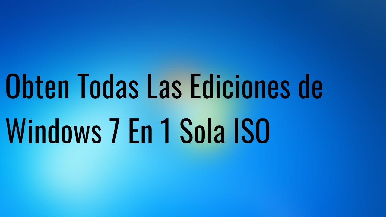 Como Obtener Todas Las Ediciones de Windows 7 en 1 Sola ISO - YouTube