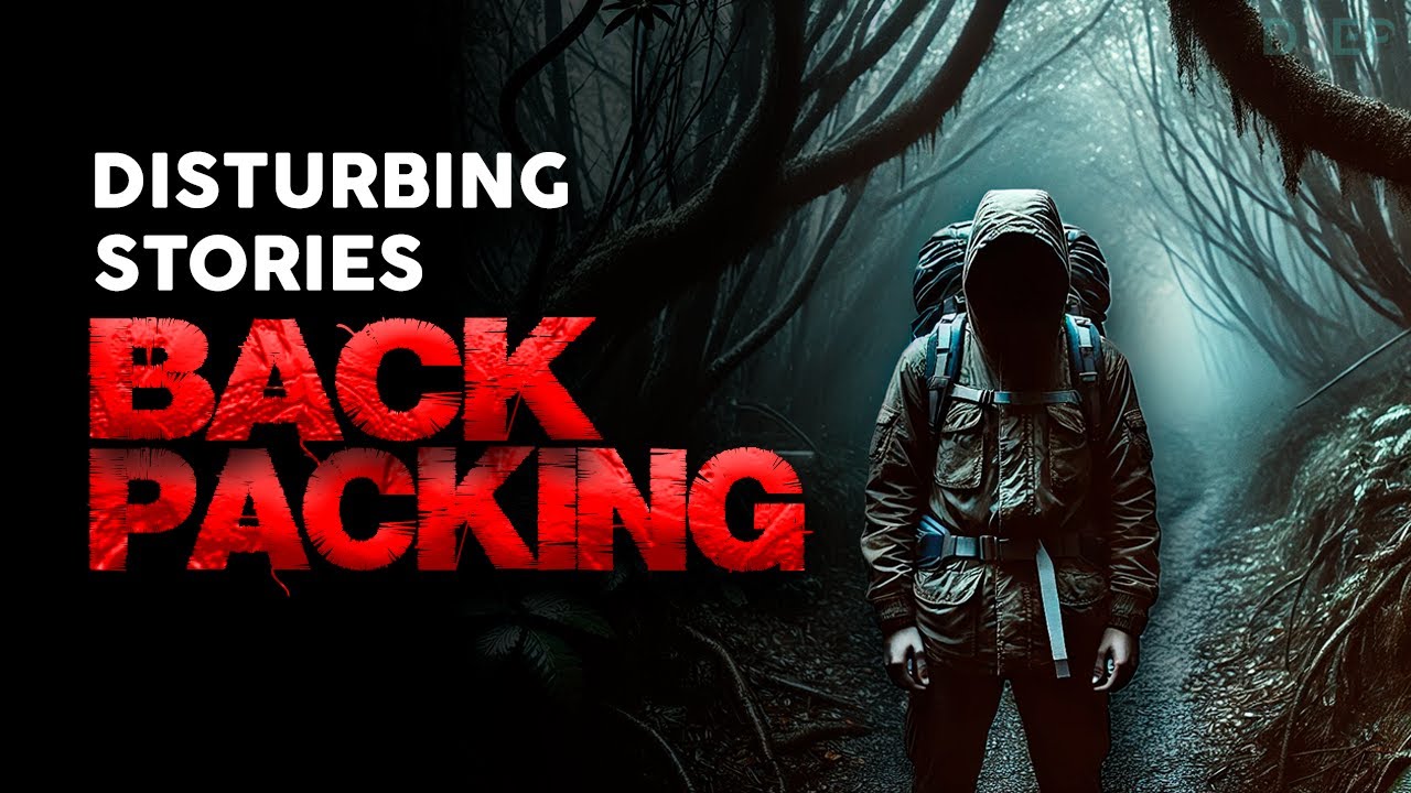 DISTURBING Scary Stories Of BACKPACKERS - YouTube