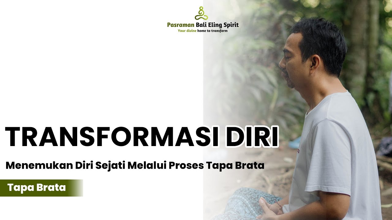 TRANSFORMASI DIRI || Menemukan Diri Sejati Melalui Proses Tapa Brata ...