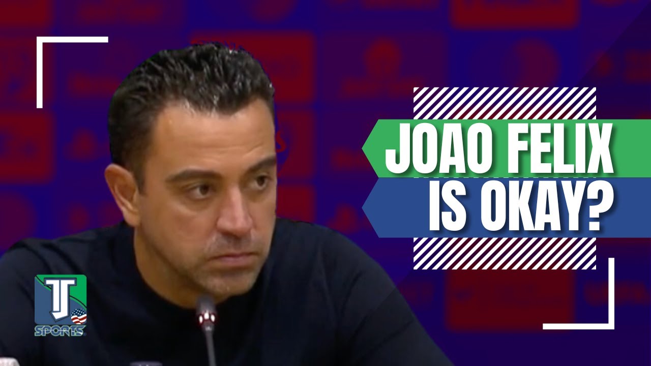 Xavi GIVES Joao Felix INJURY UPDATE ahead of El Clásico AFTER FC ...