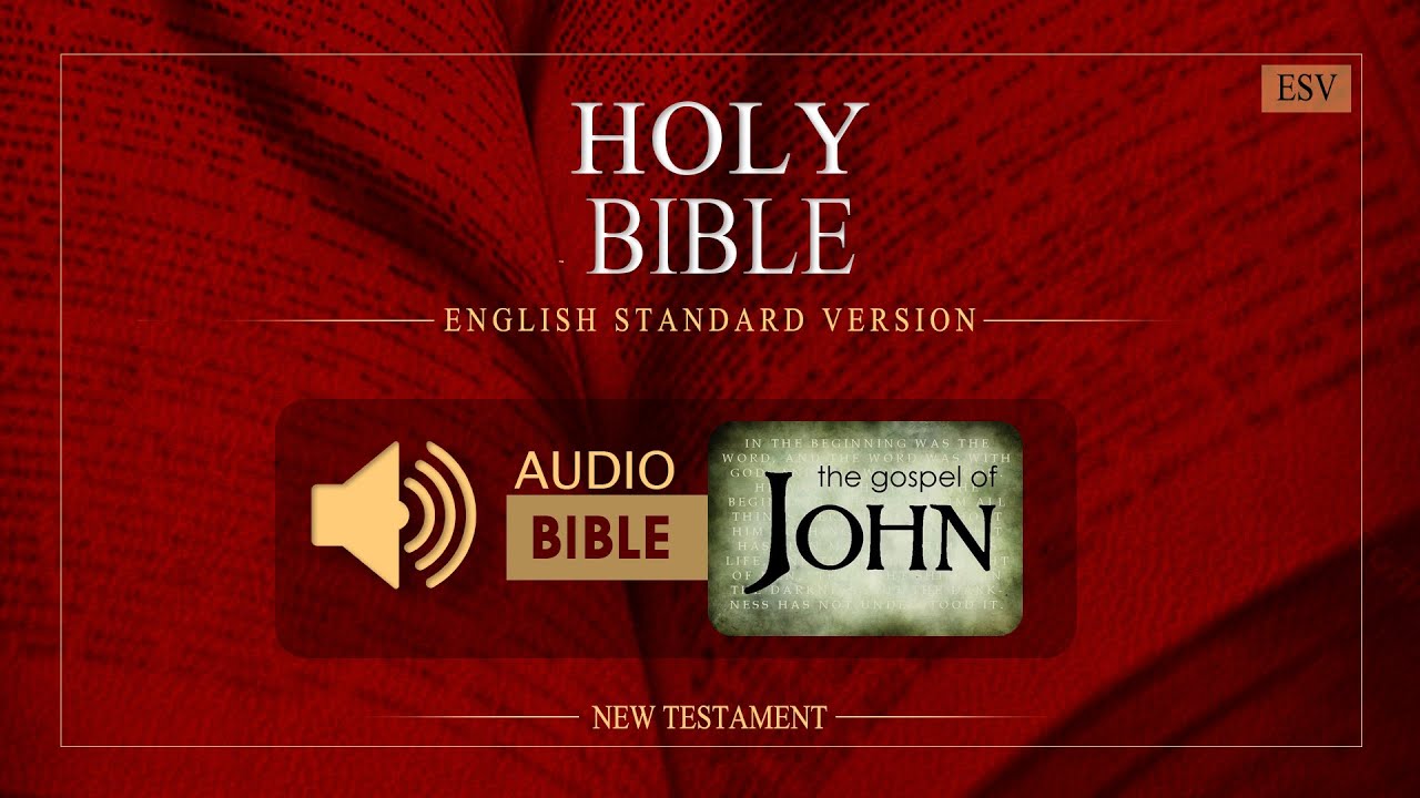 HOLY BIBLE - GOSPEL JOHN | ESV | ENGLISH AUDIO BIBLE |1 - 21 Chapters ...