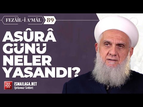 Fezâil-i A‘mâl Dersleri 89: Aşûrâ Günü Neler Yapılabilir? – İbrahim Serdar Hoca Efendi@ismailaganet