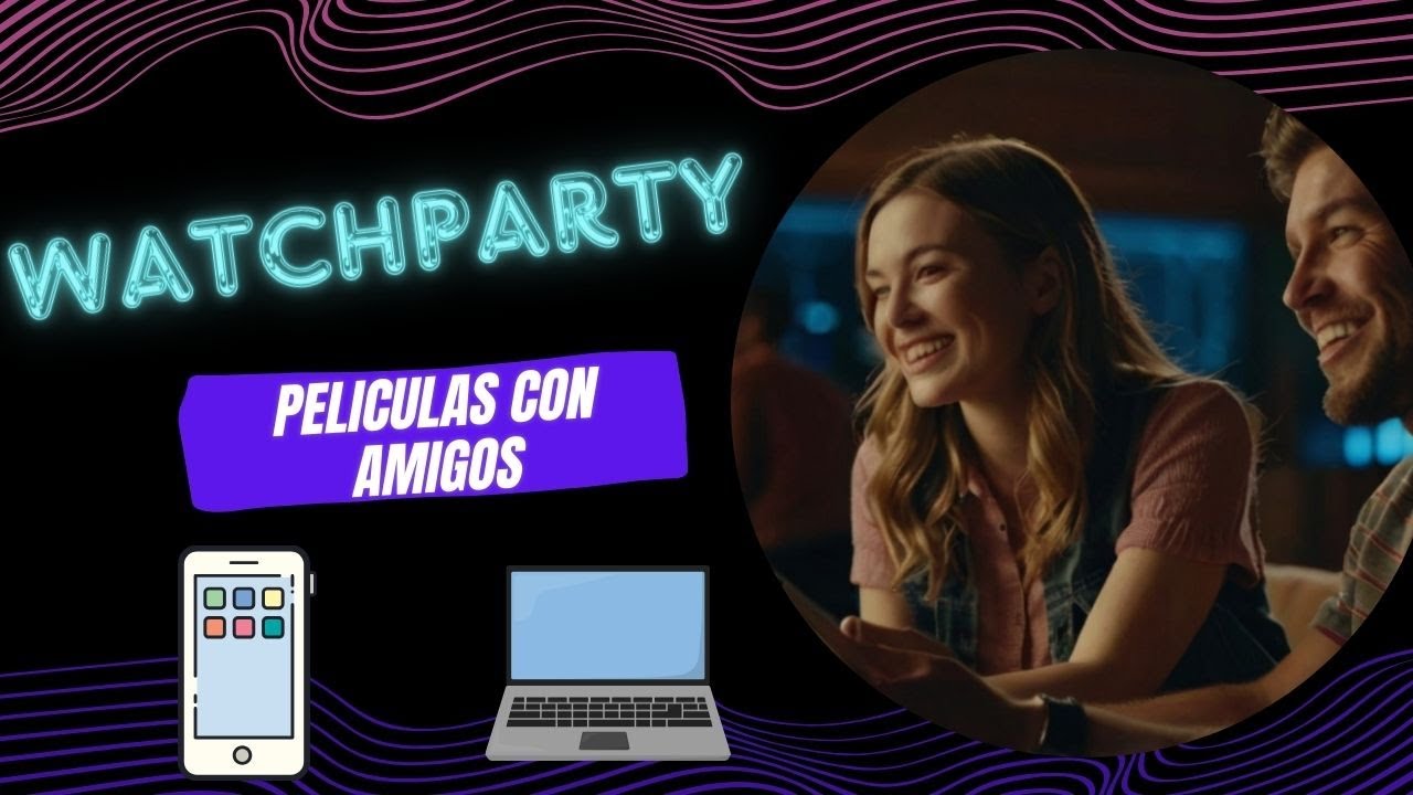 Watchparty -- Ver películas con amigos a distancia / PC / Android / 1 ...
