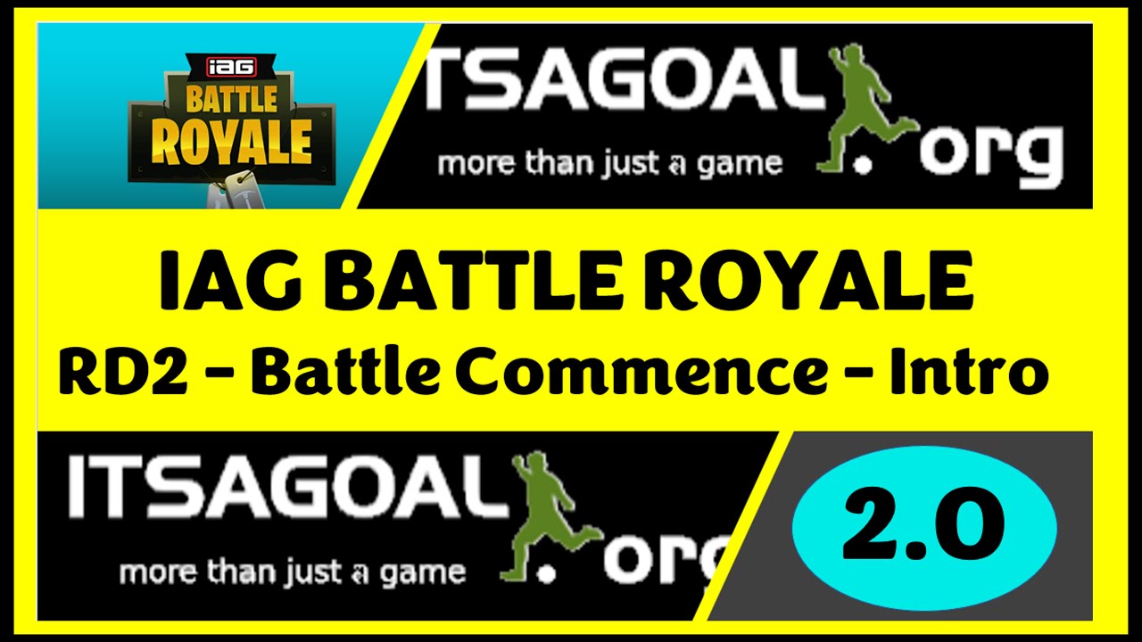 IAG Battle Royale 'Round 2 - Let Battle Commence - Intro' on Itsagoal.org - YouTube