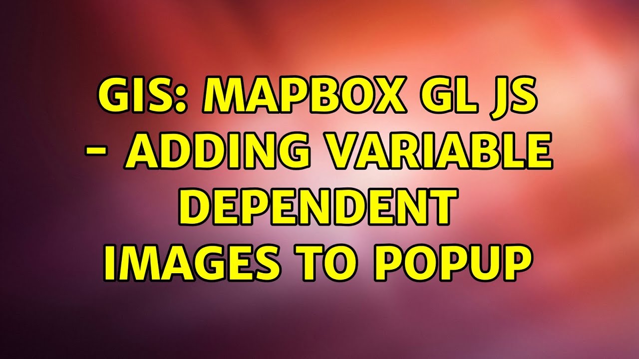 GIS: Mapbox GL JS - Adding variable dependent images to popup - YouTube
