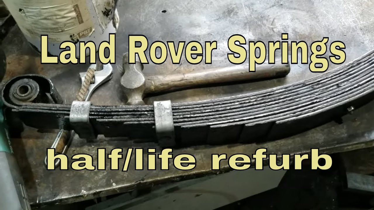 Land Rover Leaf Spring Refurb. Quick and Dirty. spend no money! - YouTube