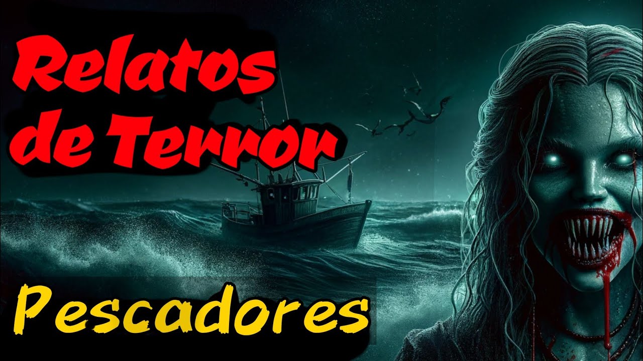 [TERROR] Relatos de terror PESCADORES | Historias de Altamar - YouTube
