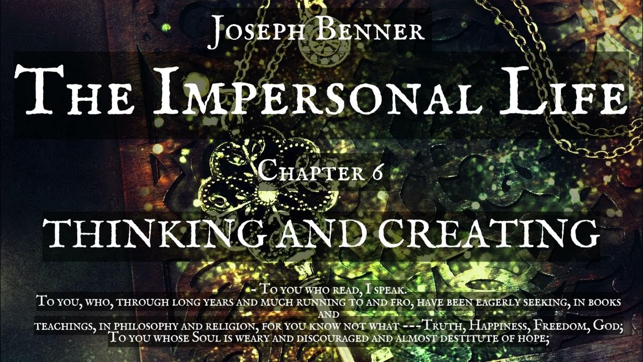 The Impersonal Life - Chapter 6, Thinking and Creating by Joseph Benner #christconsciousness ...