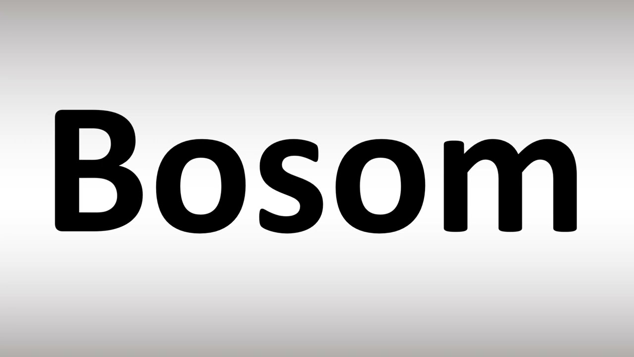How to Pronounce Bosom - YouTube