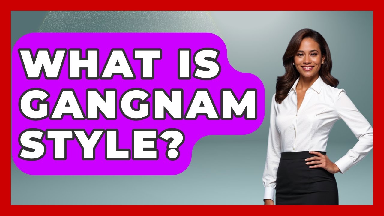 What Is Gangnam Style? - Trend Unwrapper - YouTube