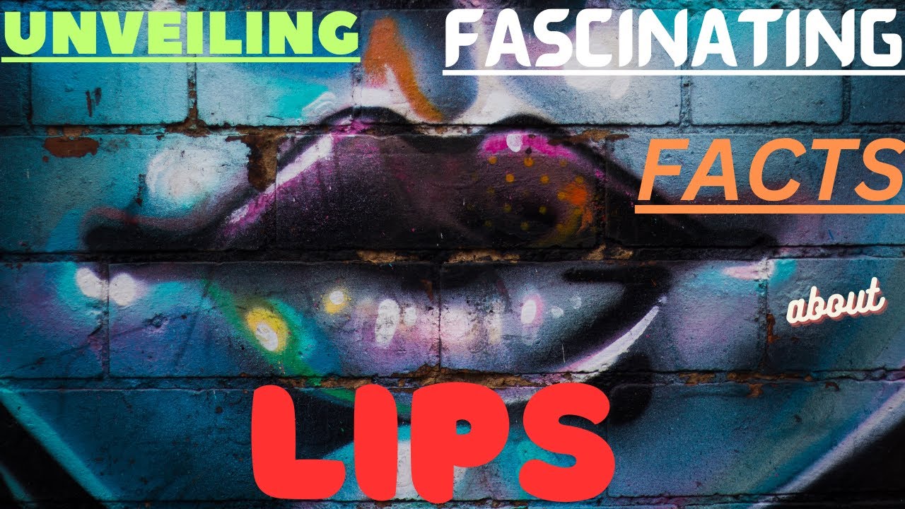 "Lip Service: Unveiling Fascinating Facts About Human Lips" - YouTube