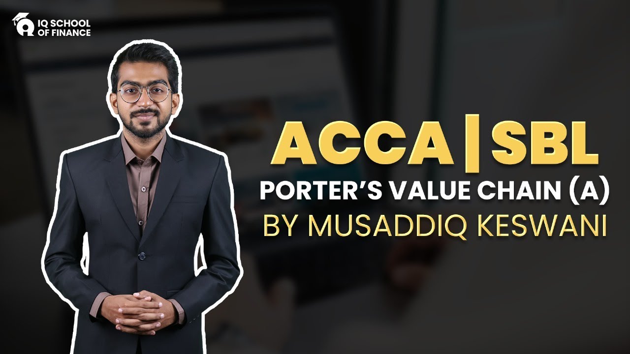 ACCA | SBL | Porter Value Chain (A) | By Musaddiq Keswani - YouTube