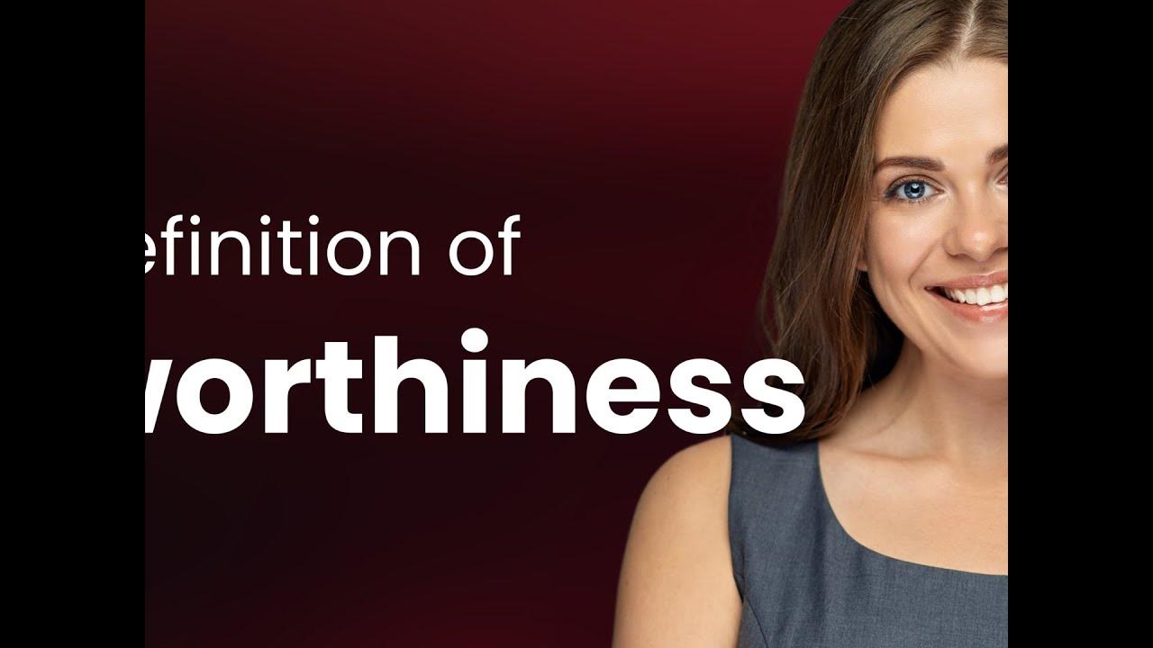 Worthiness Meaning Of WORTHINESS YouTube worthiness-meaning-of-worthiness-youtube