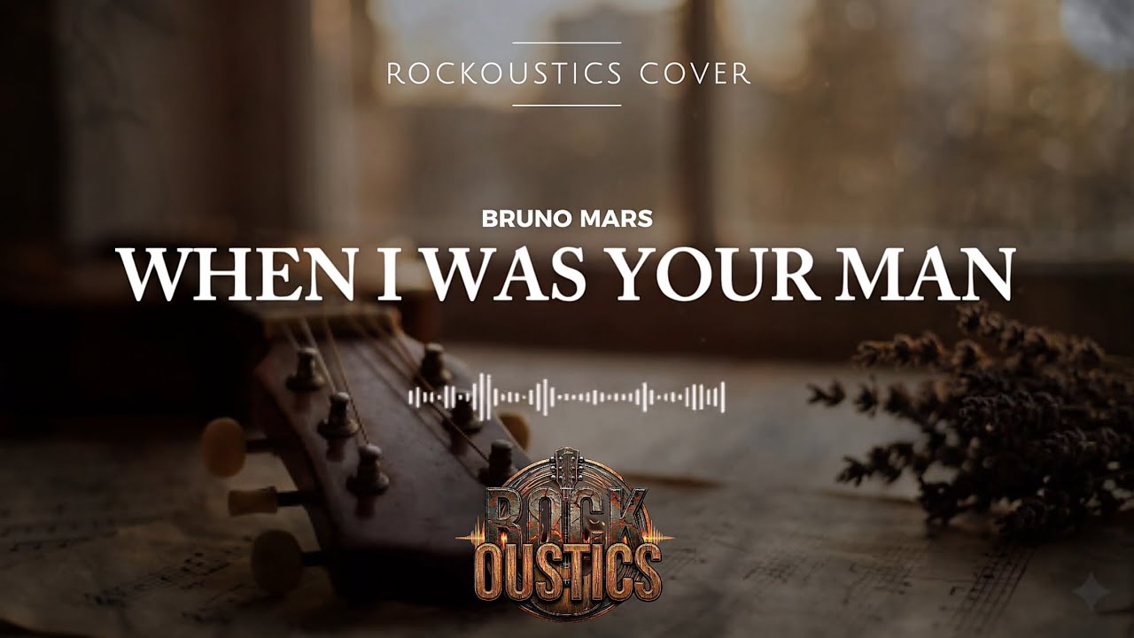 When I Was Your Man - Bruno Mars (Rockoustics Acoustic Rock Cover ...