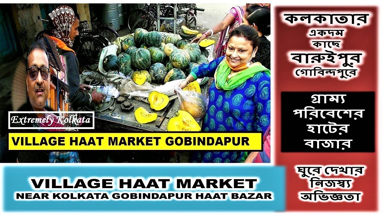 VILLAGE HAAT MARKET GOBINDAPUR HAAT BAZAAR TOUR EXPERIENCE by Extremely ...