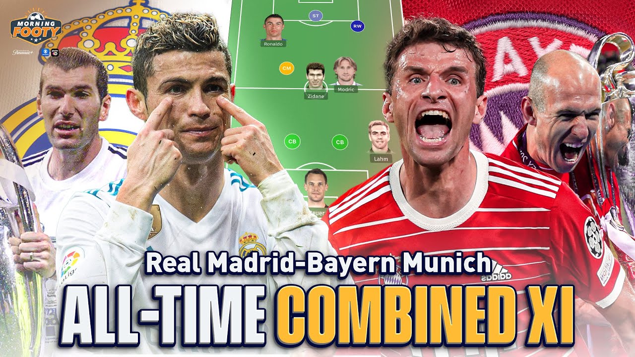 The ALL-TIME Real Madrid x Bayern Munich combined XI | Morning Footy ...