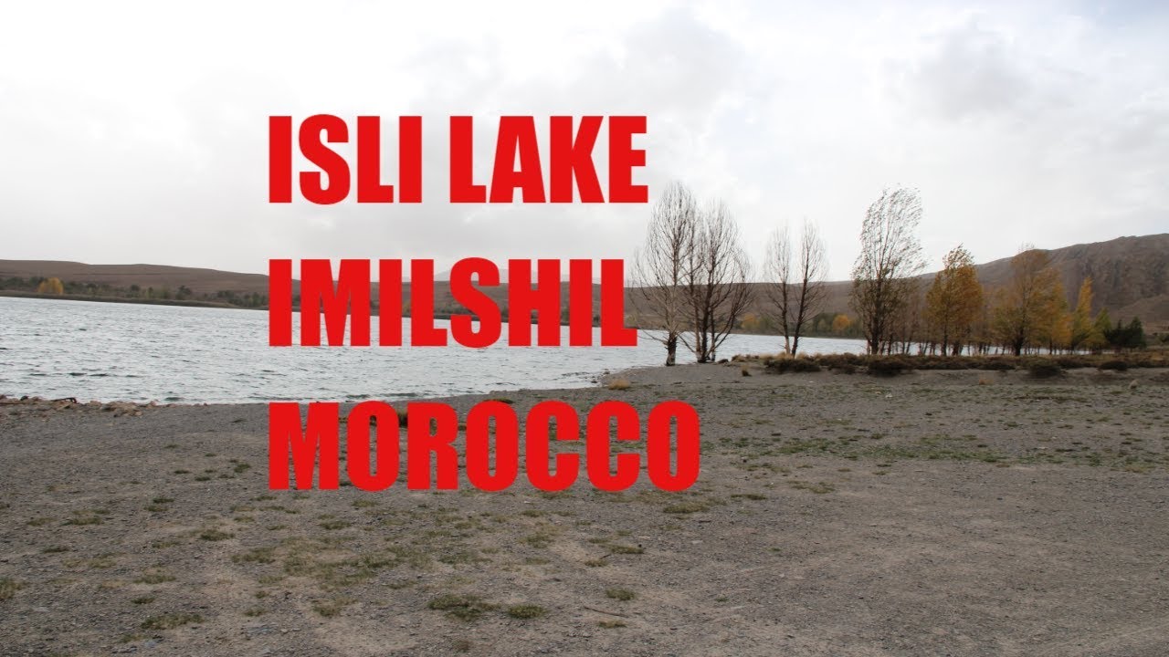 Isli Lake in Imilshil, HIGH ATLAS Morocco, Top destinations - YouTube