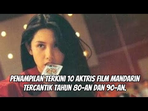 10 Aktris Film Mandarin Tercantik Tahun 80-an dan 90-an.