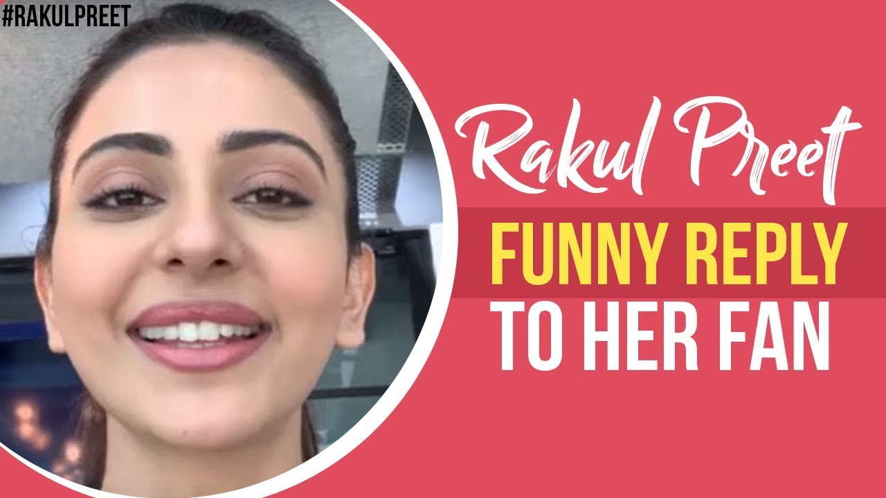 Rakul Preet Funny REPLY To Her FAN | Rakul Preet LIVE Q&A with Fans ...