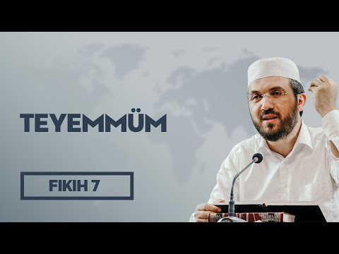 Fıkıh - 7 - El-İhtiyar - Teyemmüm - İhsan Şenocak Hoca