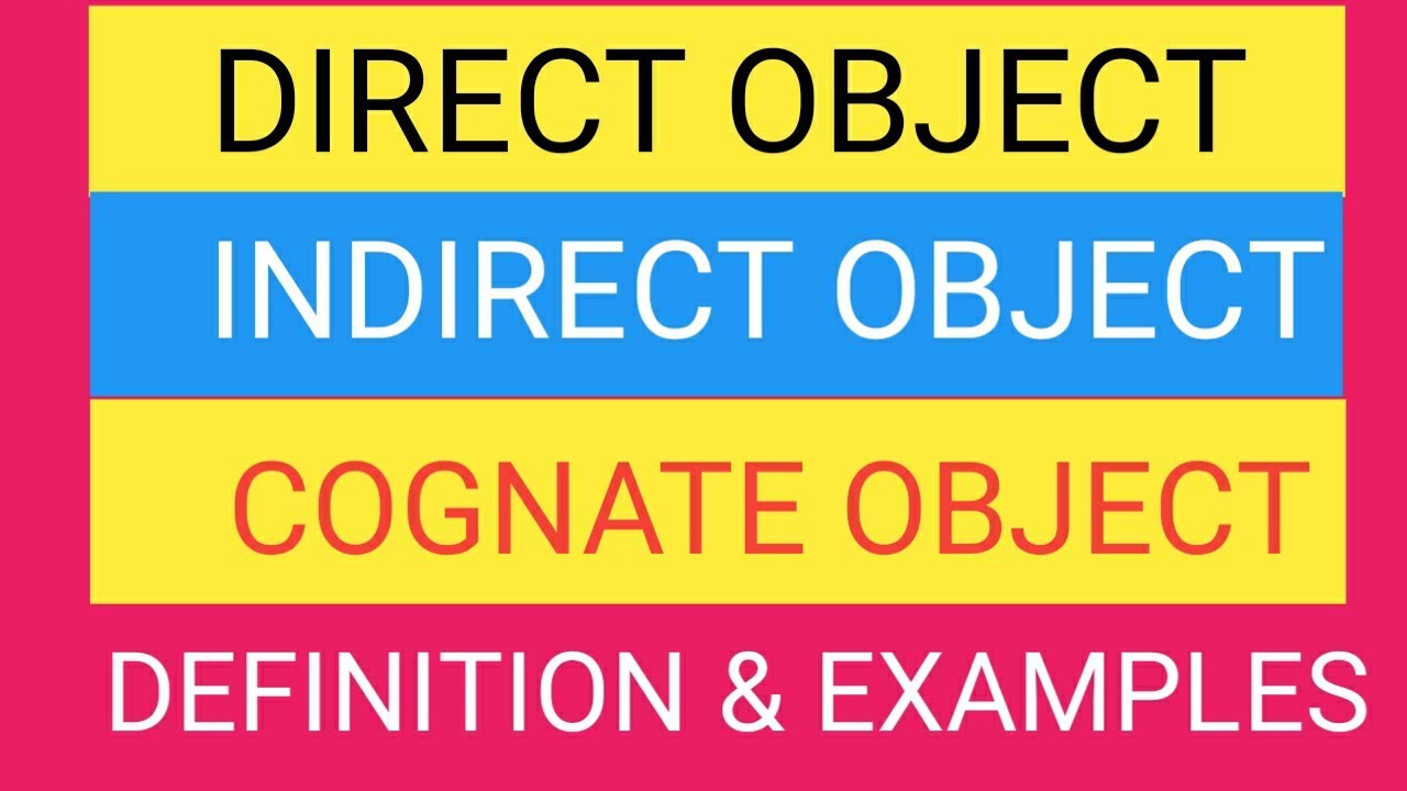 Direct Object Indirect Object Cognate Object Definition With Examples direct-object-indirect-object-cognate-object-definition-with-examples