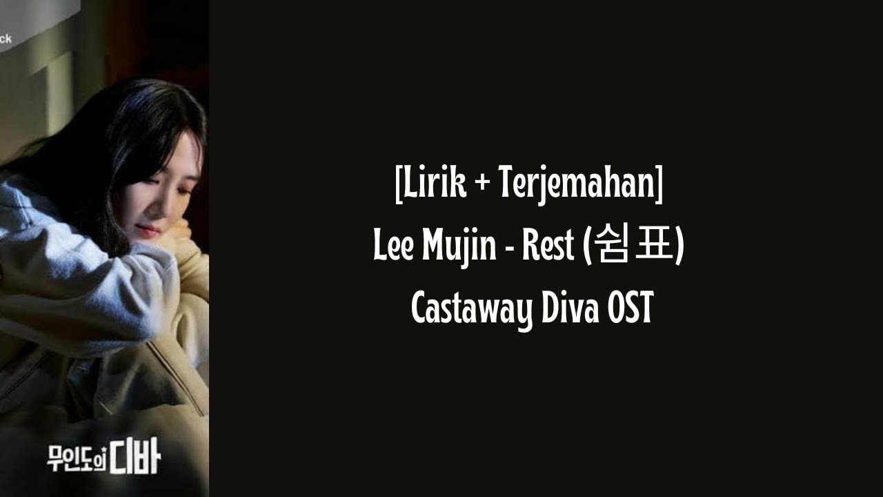 [Lirik + Terjemahan] Lee Mujin - Rest (쉼표) Castaway Diva OST - YouTube