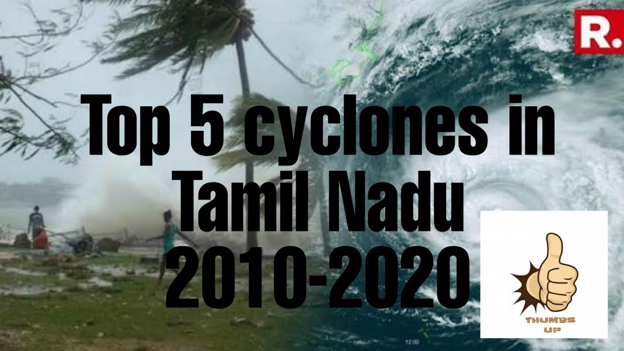Top 5 cyclones in Tamil Nadu 2010-2020 in Tamil - thumbs up - YouTube