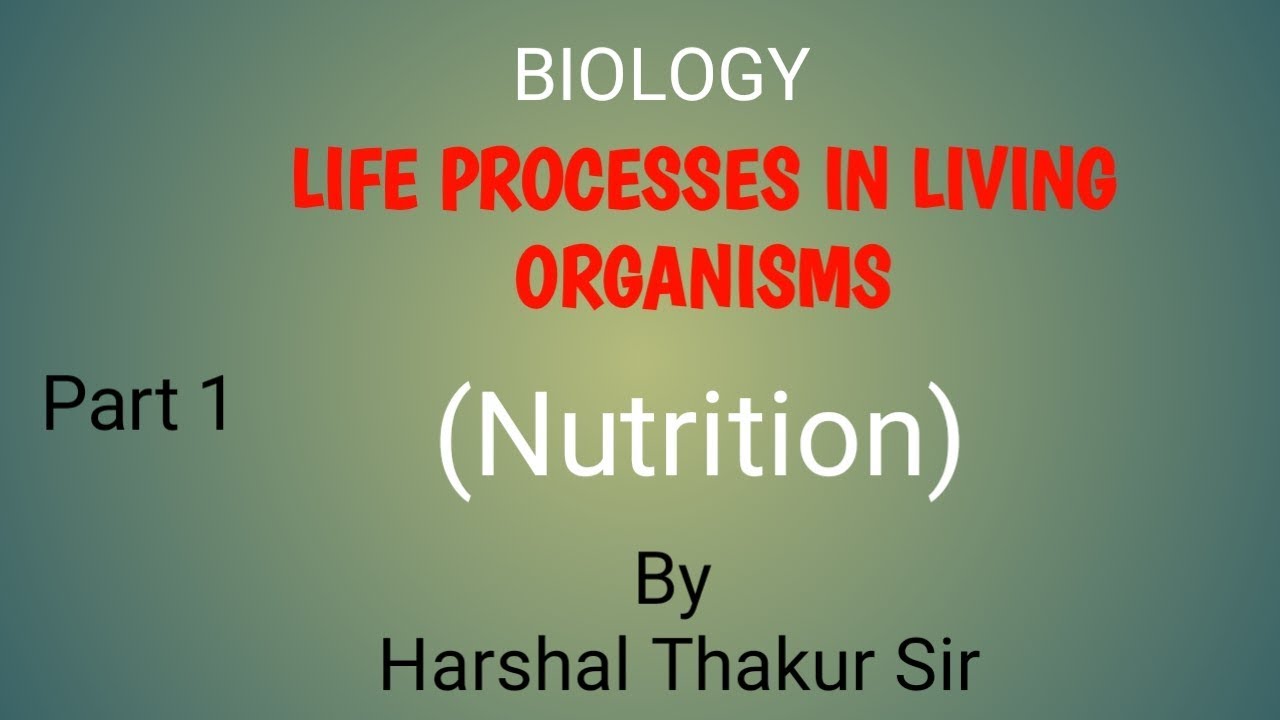 10 BIOLOGY- Life Processes In Living Organisms | Nutrition| Lecture ...