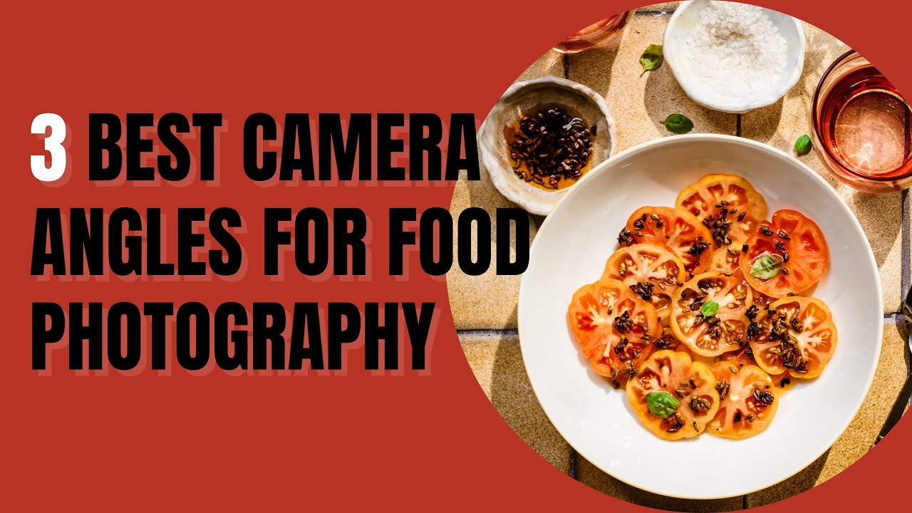 Top 3 Camera Angles For Perfect Food Photography - YouTube