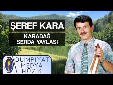 Şeref Kara - Karadağ Serda Yaylası