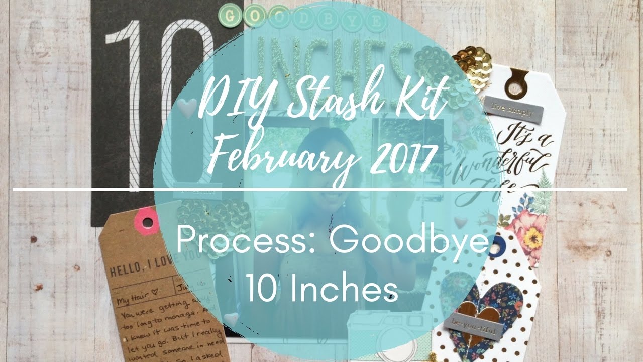 DIY Stash February 2017 Kit Process: Goodbye 10 Inches - YouTube