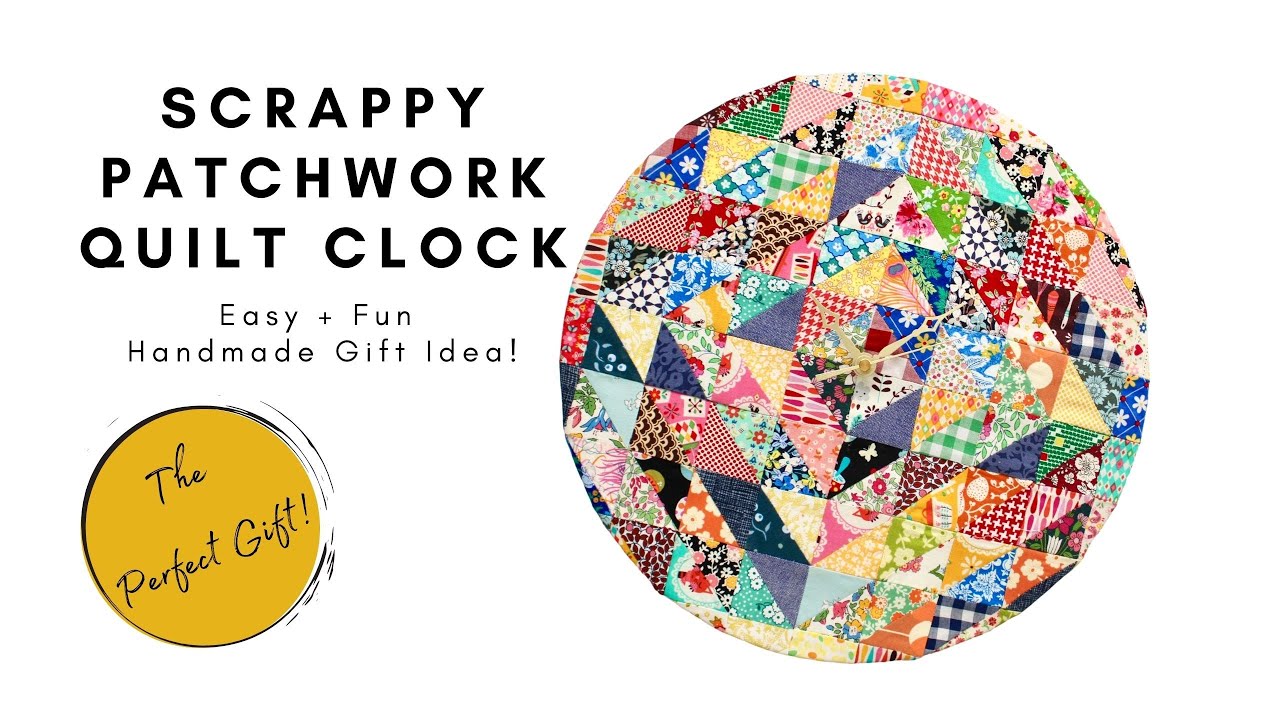 DIY Scrappy Patchwork Quilt Clock - YouTube