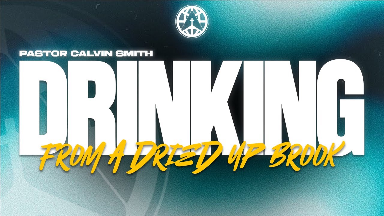 Drinking From A Dried Up Brook || 1 Kings 17:1-7 || Pastor Calvin Smith ...
