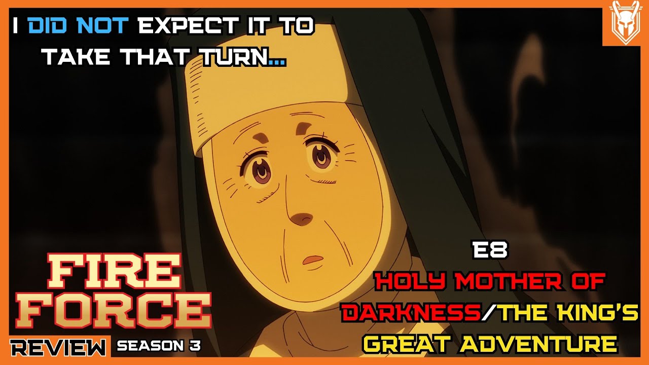 Fire Force Season 3 E8: Holy Mother of Darkness/The Knight King s Great ...