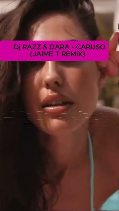 Dj Razz & DARA - Caruso (Jaime T Remix) - YouTube