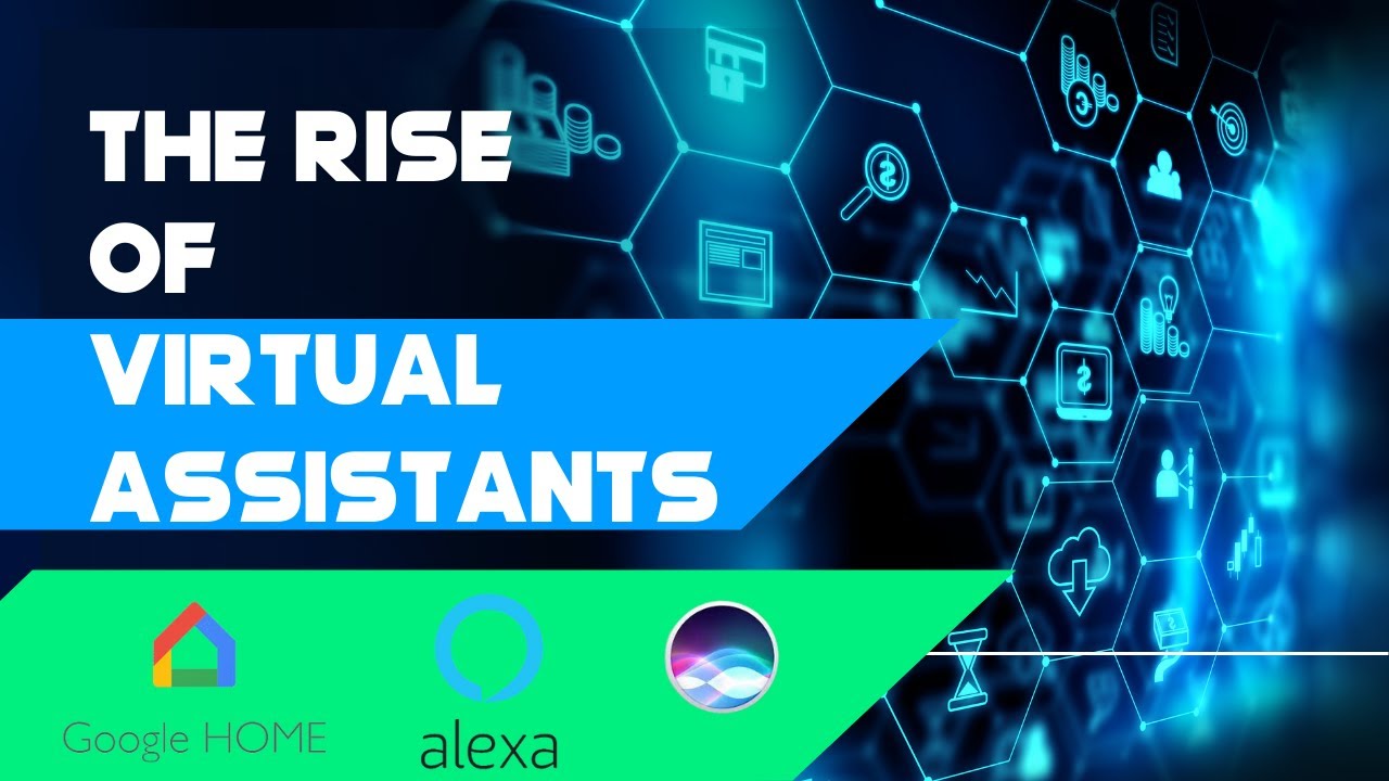 The Rise of Virtual Assistants Alexa, Siri, and Google Home - YouTube