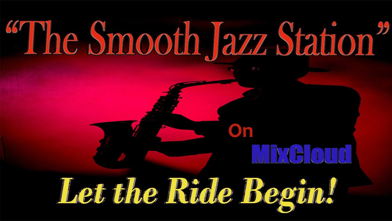 The Smooth Jazz Station - Hosted by AL - You Have Arrived! - YouTube