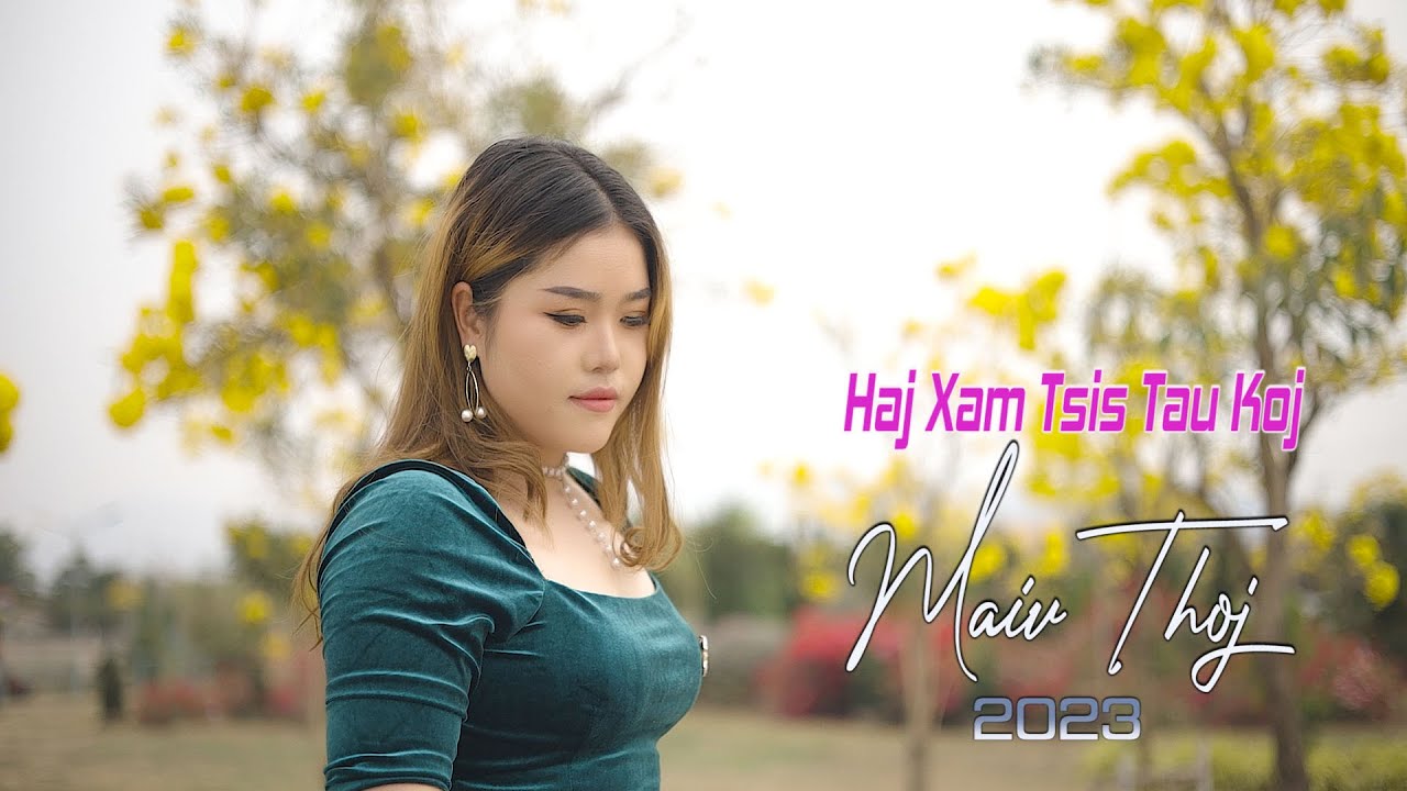 Maiv Thoj - Haj Xam Koj Tsis Hlub - [Official Music Video] Nkauj Tawm Tshiab 2023 - YouTube