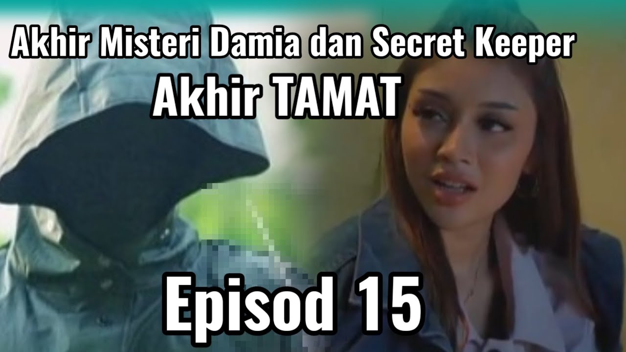 PEMBURU RAHSIA EPISOD 15 AKHIR TAMAT | AKHIR MISTERI DAMIA DAN SECRET ...