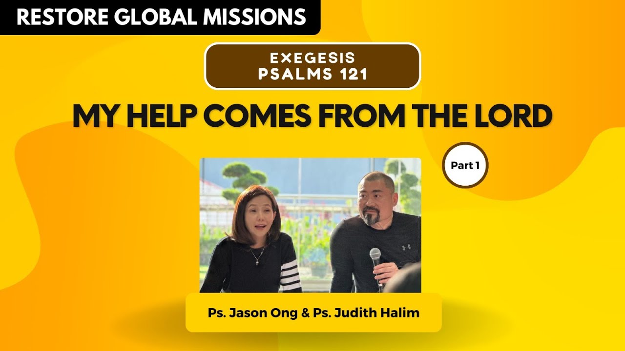 My Help Comes From The Lord (Part 1) - Ps Jason Ong & Ps Judith Halim ...