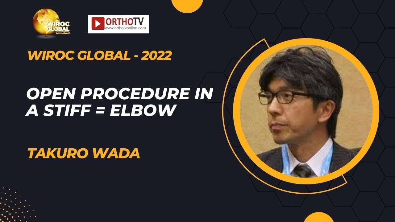 Wiroc Global 2022 : Open Procedure in a Stiff = Elbow - Takuro Wada ...