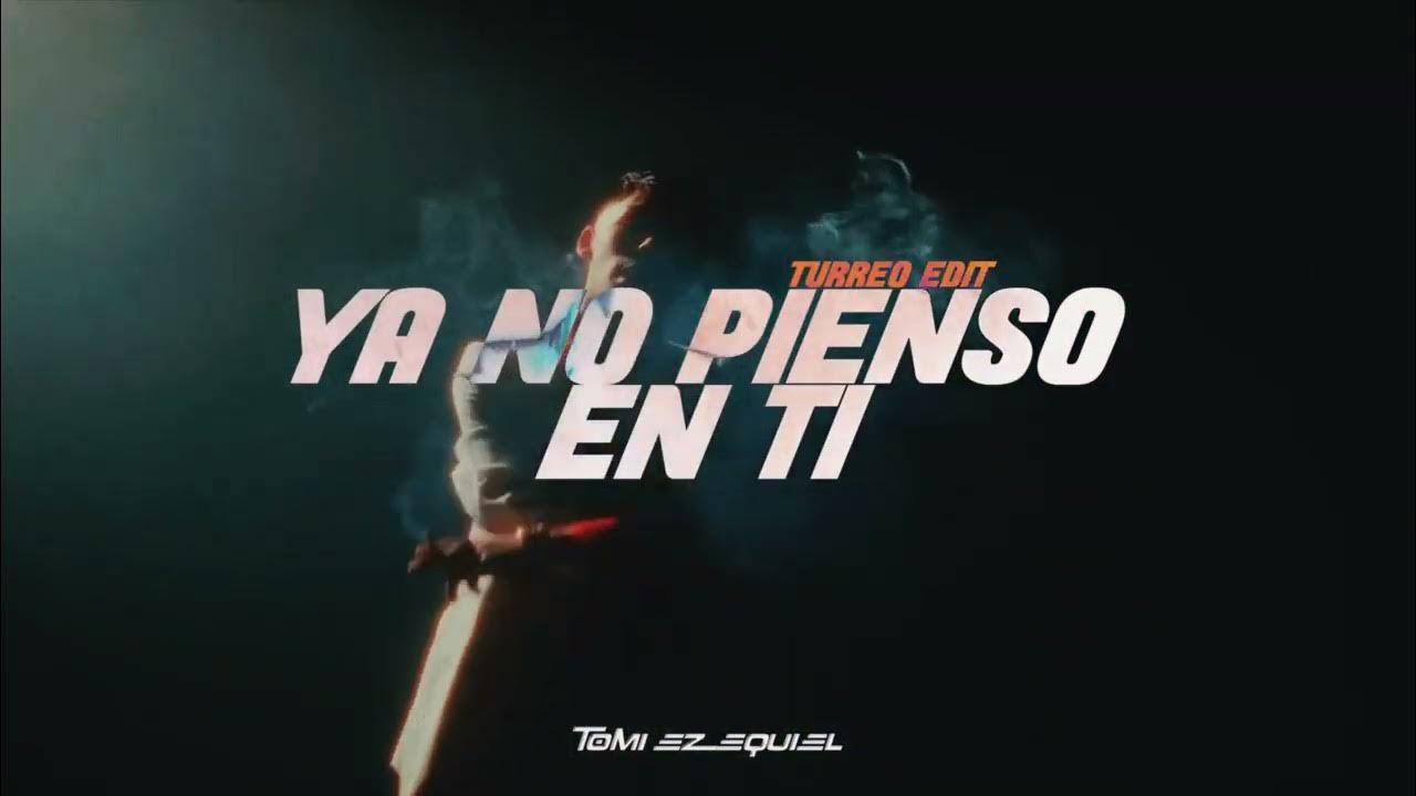 YA NO PIENSO EN TI (TURREO EDIT) - Jere Klein, Tomi Ezequiel - YouTube