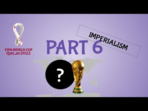 FIFA World Cup 2022 Imperialism EXTENDED Part 6: The Finale - YouTube