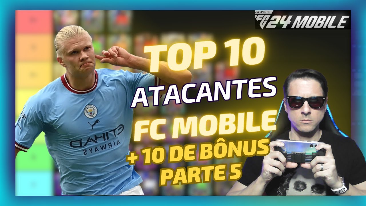 🏆TOP 10 ATACANTES FC MOBILE 24! E + 10 DE BÔNUS🔥TIER LIST DOS MELHORES ...